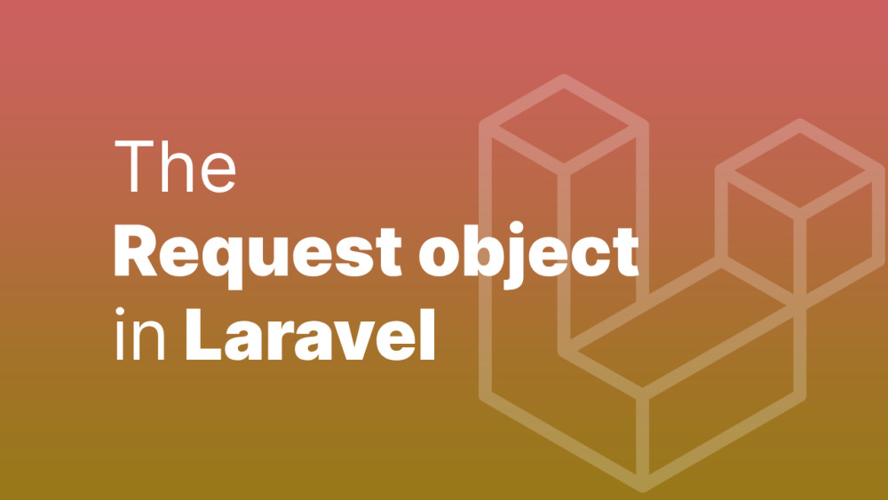 The Request Object In Laravel Explained Accreditly