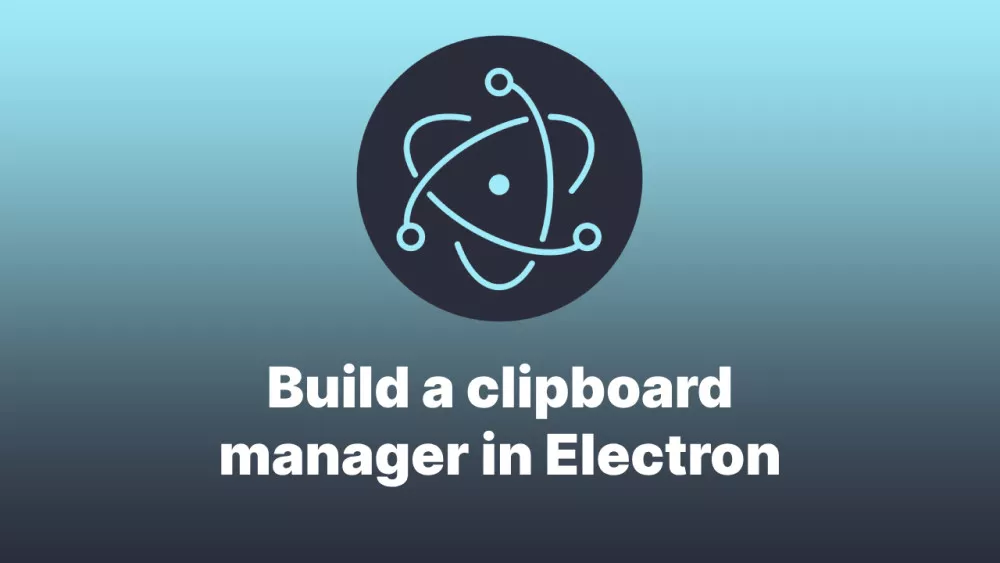 Build a clipboard manager in Electron - Accreditly