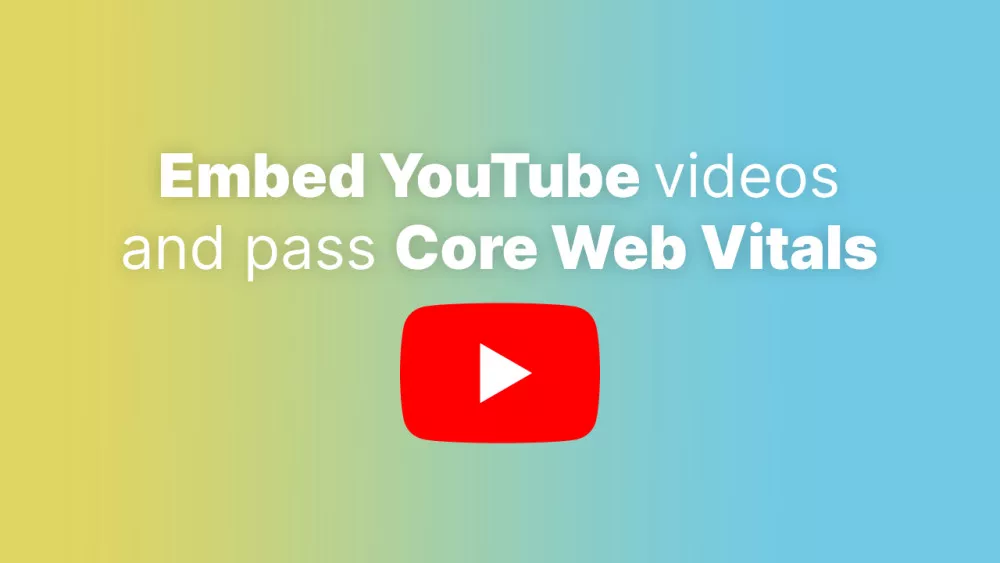 How to embed YouTube videos that pass Core Web Vitals - Accreditly