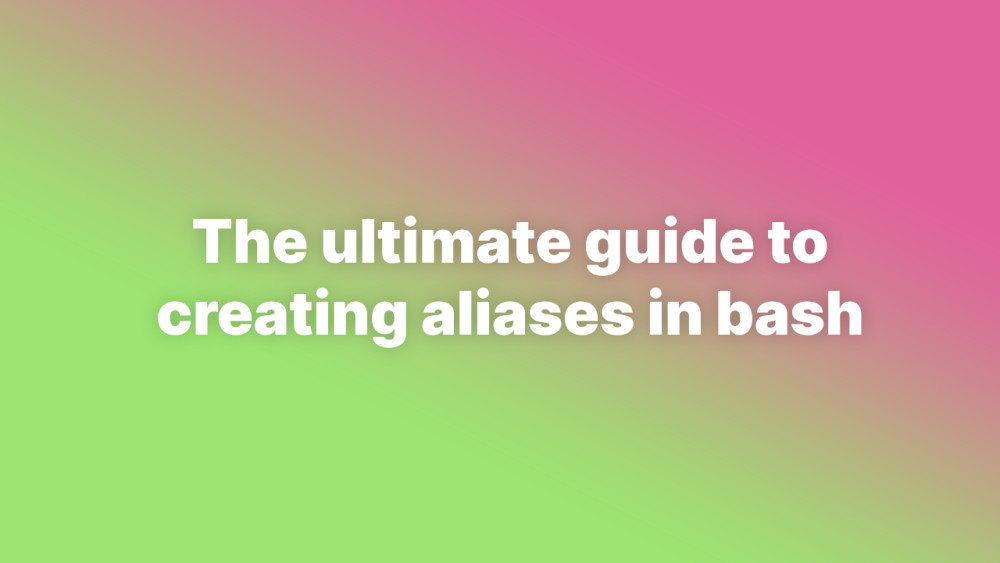 The ultimate guide to creating aliases in Bash - Accreditly The ultimate guide to creating aliases in Bash - Accreditly