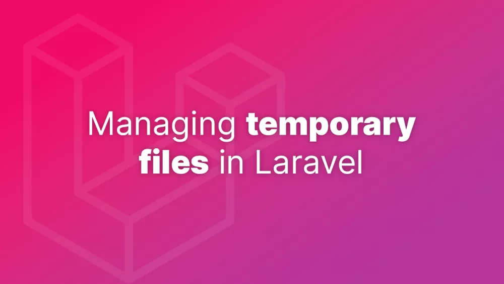 Managing temporary files in Laravel - Accreditly Managing temporary files in Laravel - Accreditly