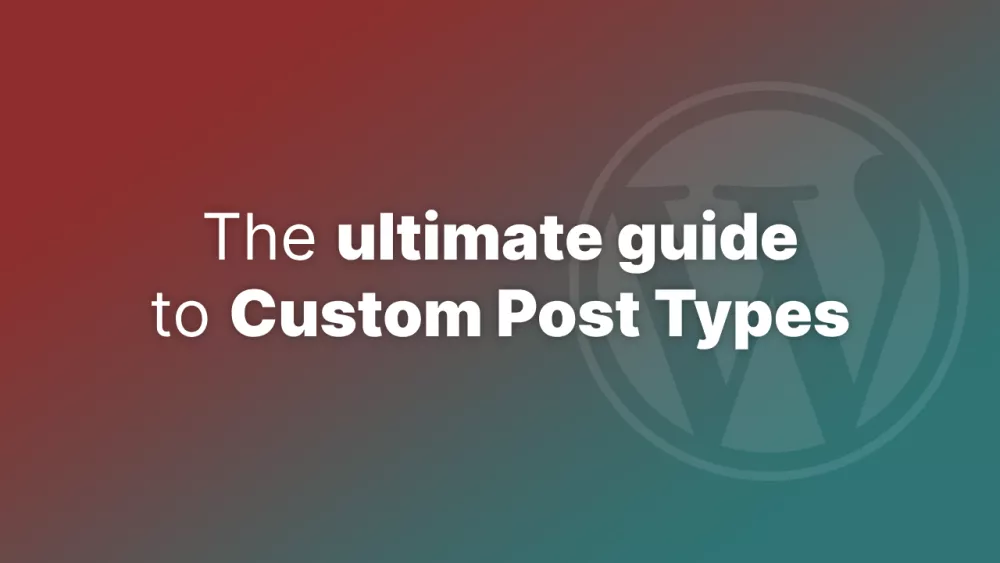 The Ultimate Guide To Custom Post Types In Wordpress Accreditly