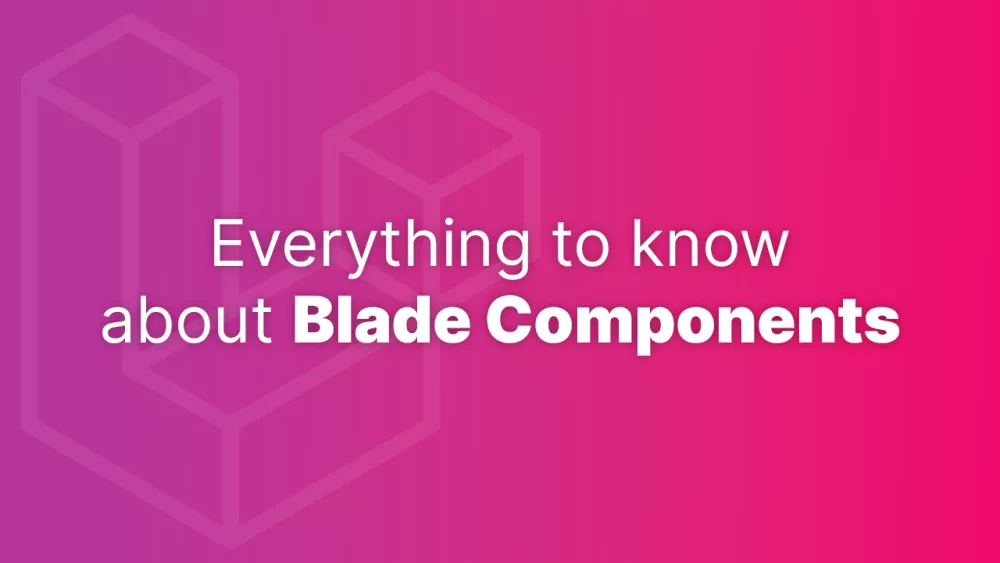 Everything you need to know about Blade Components - Accreditly