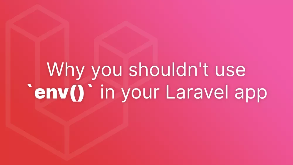 Why you shouldn't use `env()` in your Laravel app - Accreditly Why you shouldn't use `env()` in your Laravel app - Accreditly