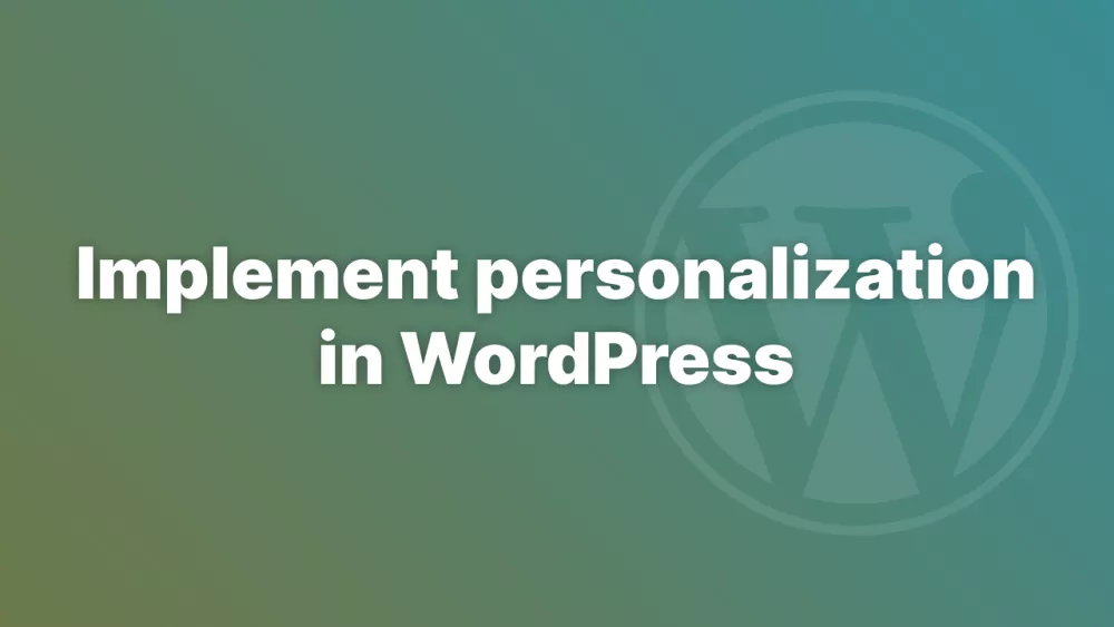 How to implement personalization in WordPress - Accreditly