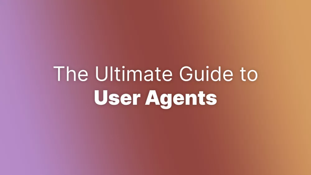The Ultimate Guide to User Agents - Accreditly