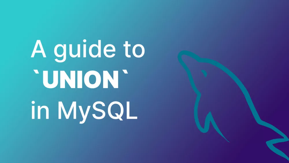 A full guide to `UNION` in MySQL - Accreditly