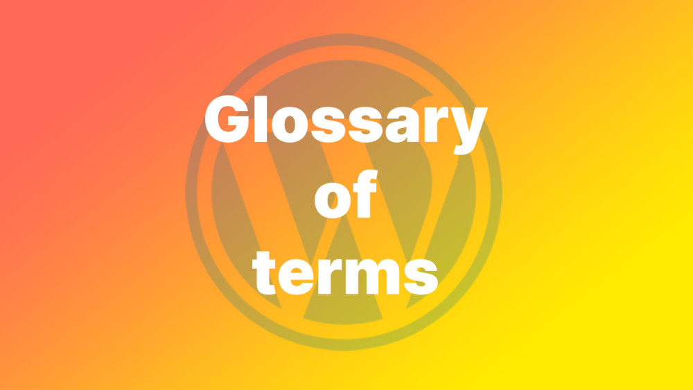 A Glossary Of Terms For WordPress Developers Accreditly A Glossary Of Terms For WordPress Developers Accreditly