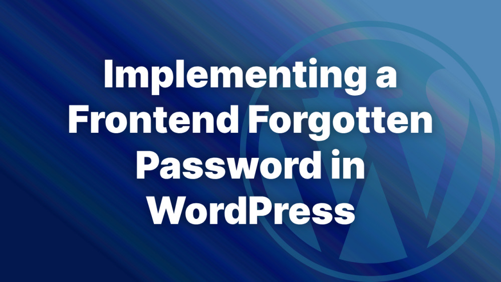 Building a Frontend Forgotten Password Form in WordPress - Accreditly
